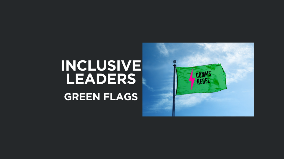 The 12 green flags every inclusive leader demonstrates - Comms Rebel